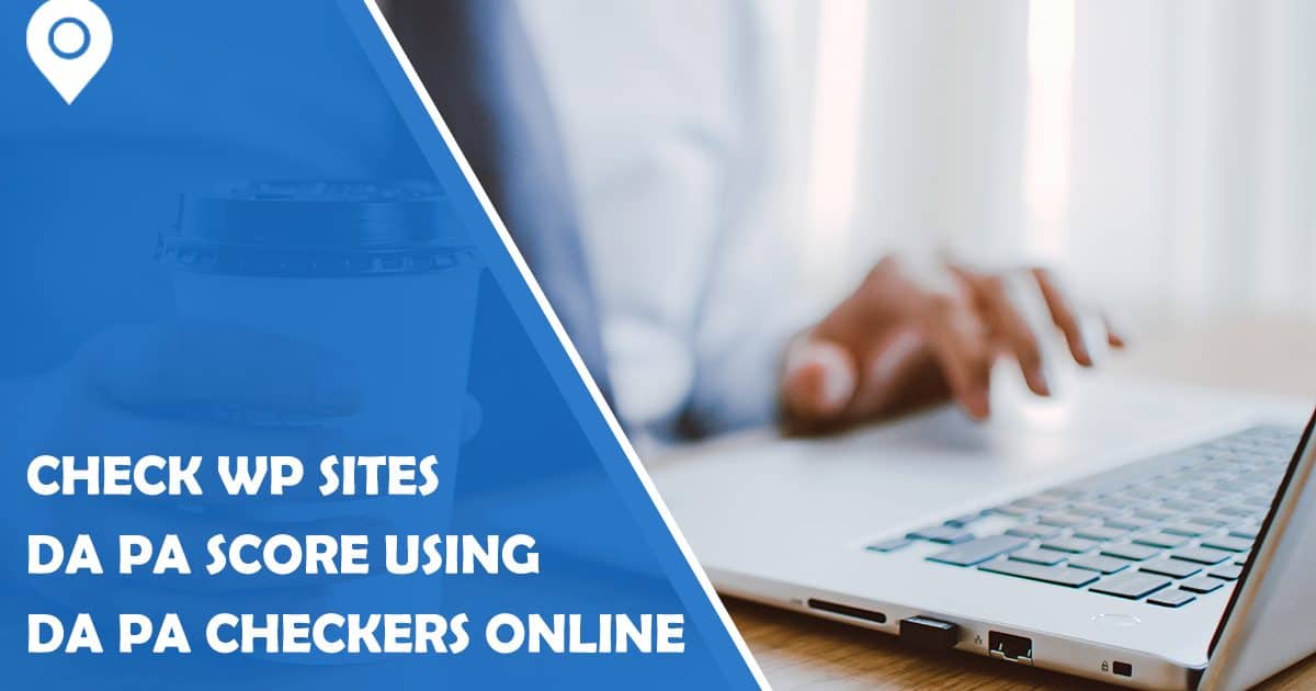 How to Check Your WordPress Sites DA PA Score Using DA PA Checkers ...