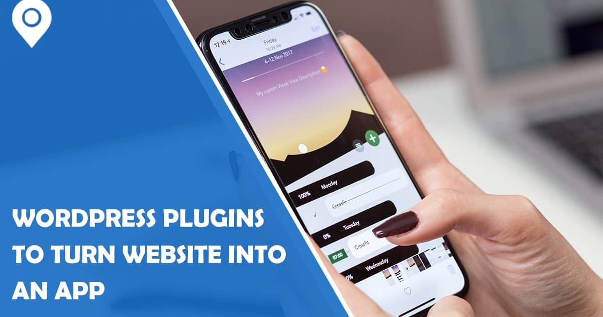 Best Wordpress Plugins And Techniques To Turn Your Website Into An App