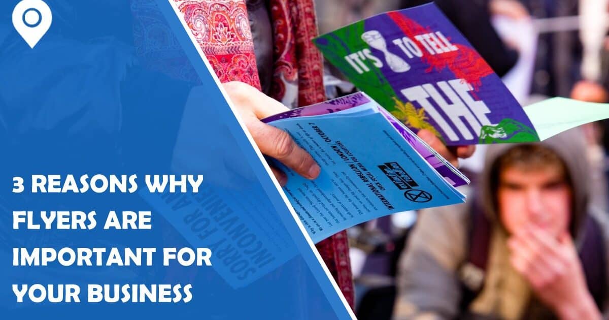 3 Reasons Why Flyers Are Important for Your Business - Google Maps Widget