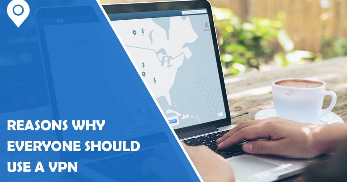 10 Reasons Why Everyone Should Use a VPN - Google Maps Widget