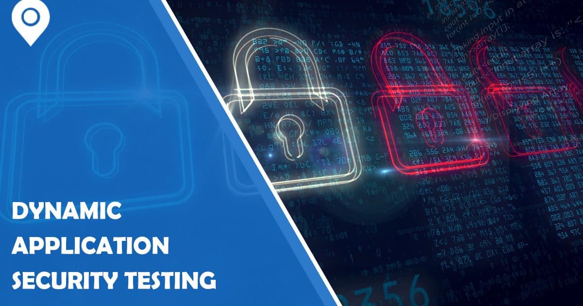 Everything You Need to Know About Dynamic Application Security Testing ...
