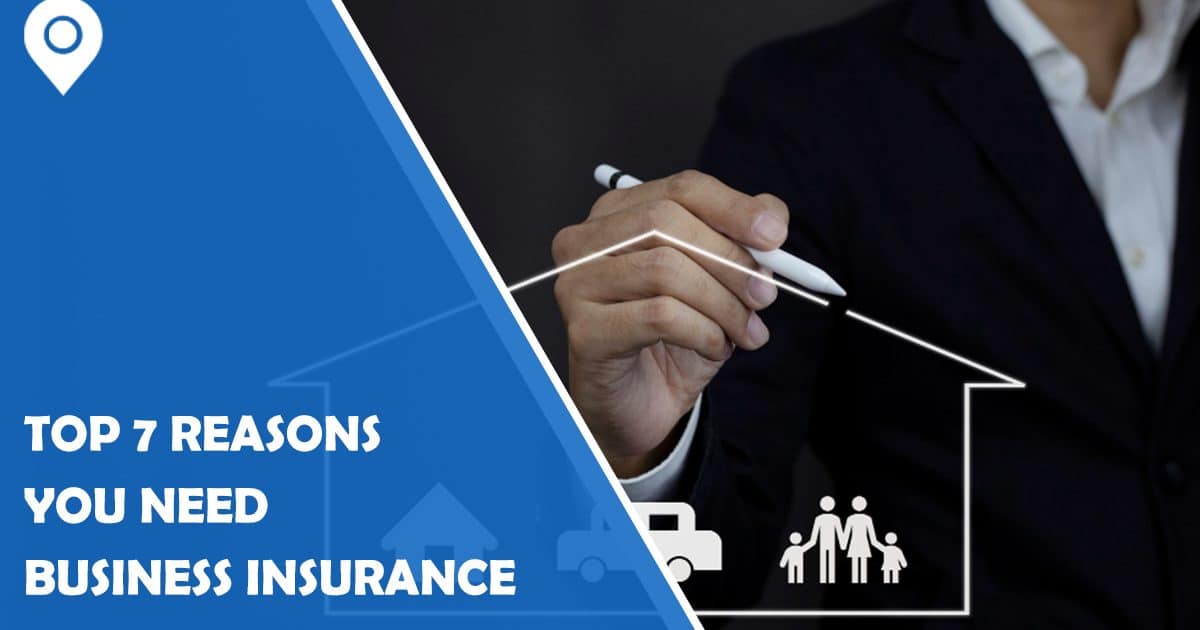 Top 7 Reasons You Need Business Insurance - Google Maps Widget