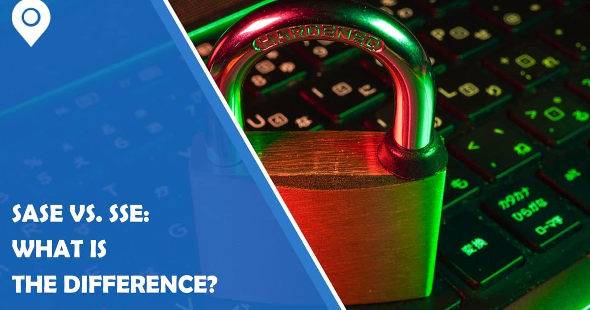 SASE vs. SSE: What Is The Difference? - Google Maps Widget SASE vs. SSE: What Is The Difference? - Google Maps Widget