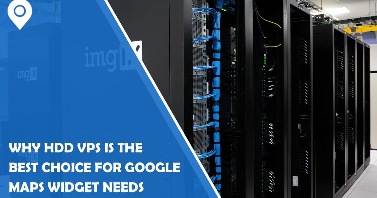 Why HDD VPS is the Best Choice for Your Google Maps Widget Needs ... Why HDD VPS is the Best Choice for Your Google Maps Widget Needs ...