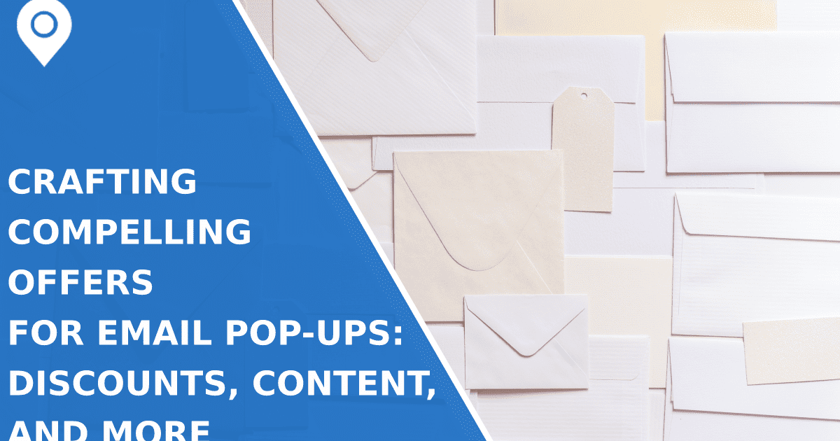 Crafting Compelling Offers for Email Pop-Ups: Discounts, Content, and ...