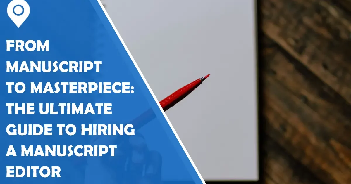 From Manuscript to Masterpiece: The Ultimate Guide to Hiring a ...