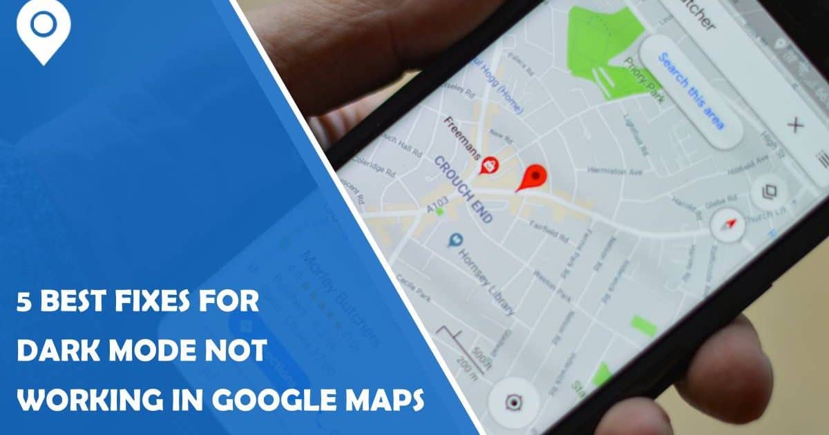 5 Best Fixes for Dark Mode Not Working in Google Maps - Google Maps Widget
