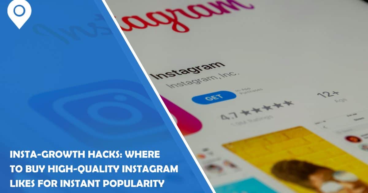 Insta-Growth Hacks: Where to Buy High-Quality Instagram Likes for Instant Popularity - Google ...