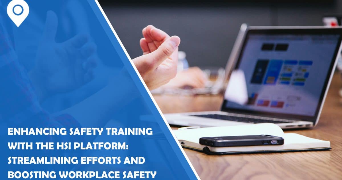 Enhancing Safety Training with the HSI Platform: Streamlining Efforts ... Enhancing Safety Training with the HSI Platform: Streamlining Efforts ...