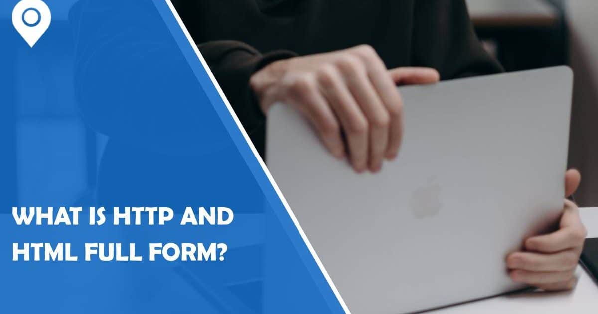 What is HTTP and HTML Full Form? - Google Maps Widget
