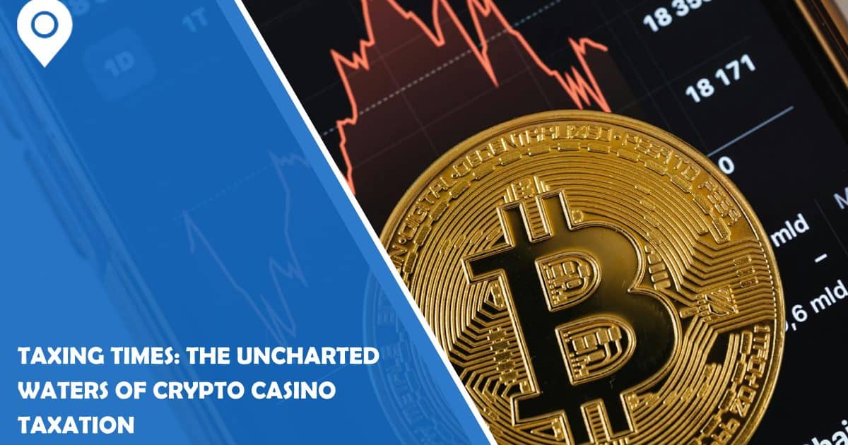 Taxing Times: The Uncharted Waters of Crypto Casino Taxation - Google Maps Widget