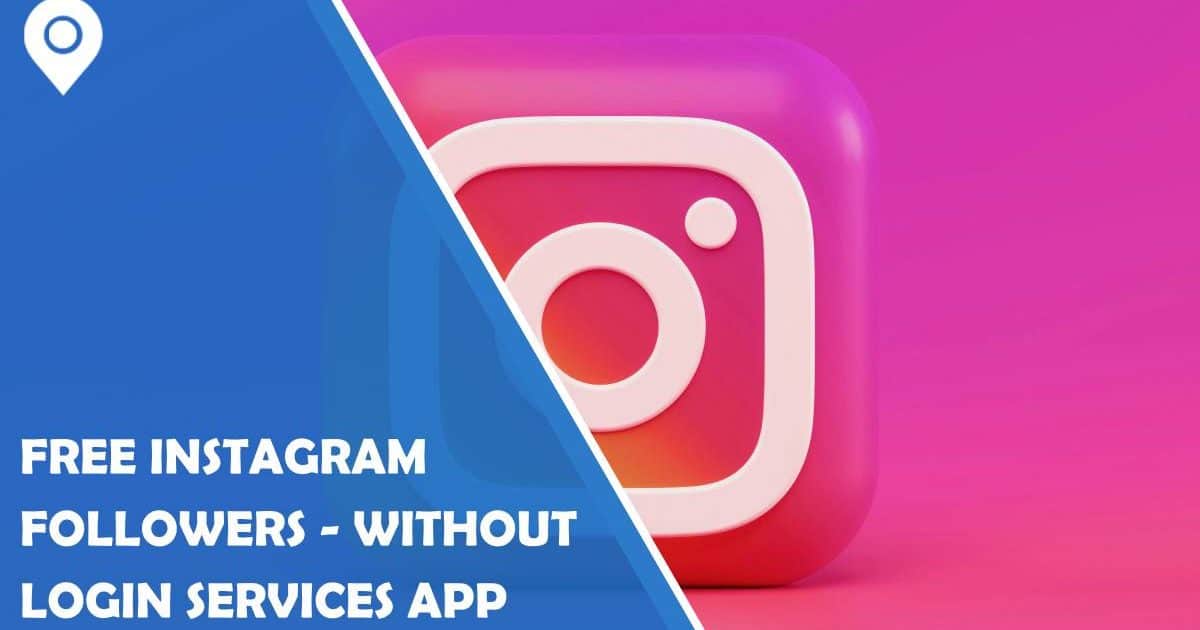 Free Instagram Followers - without Login Services App - Google Maps Widget