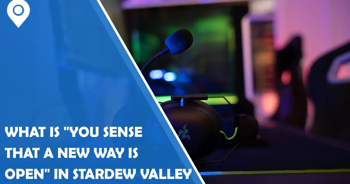 What is "You Sense That a New Way Is Open" in Stardew Valley - Google ...