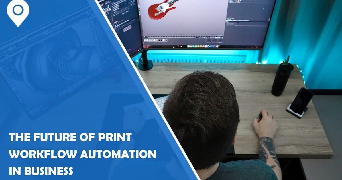 The Future of Print Workflow Automation in Business - Google Maps Widget