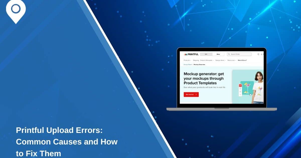 Printful Upload Errors: Common Causes and How to Fix Them