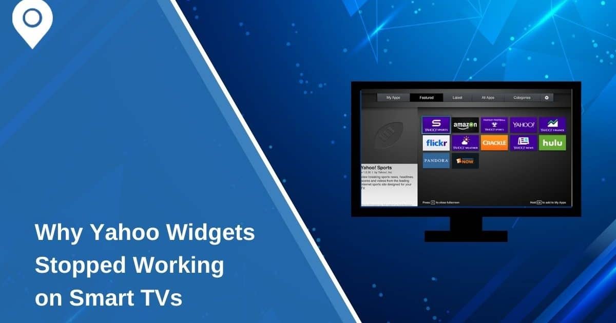 Why Yahoo Widgets Stopped Working on Smart TVs - Google Maps Widget