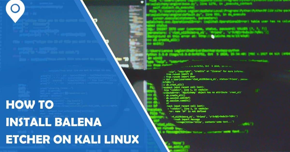 How to Install Balena Etcher on Kali Linux - Google Maps Widget