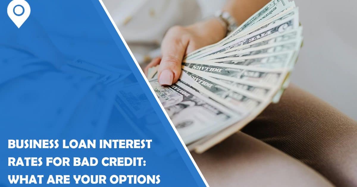 Options for Business Loan Interest Rates for Bad Credit