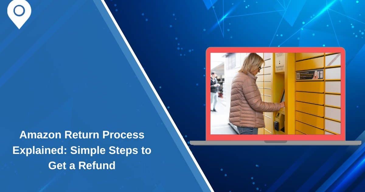 Amazon Return Process Explained: Simple Steps to Get a Refund
