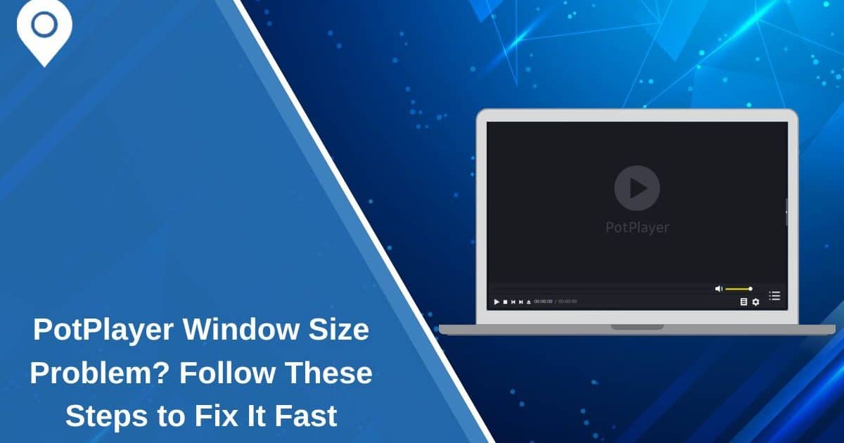 PotPlayer Window Size Problem? Follow These Steps to Fix It Fast