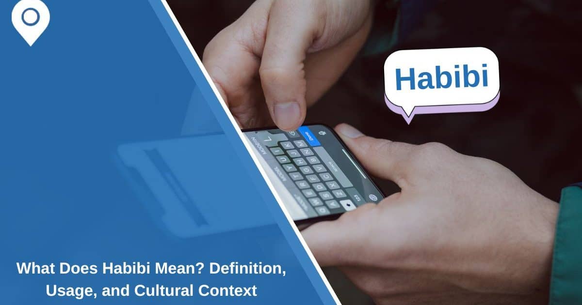 What Does Habibi Mean? Definition, Usage, and Cultural Context