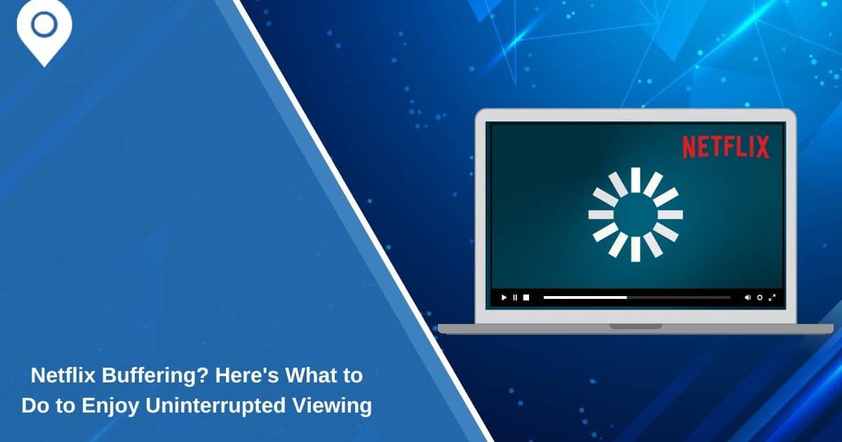 Stop Netflix Buffering: Your Quick and Easy Troubleshooting Guide