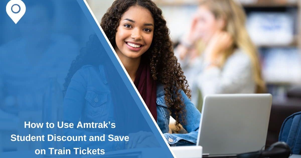 How to Use Amtrak’s Student Discount and Save on Train Tickets