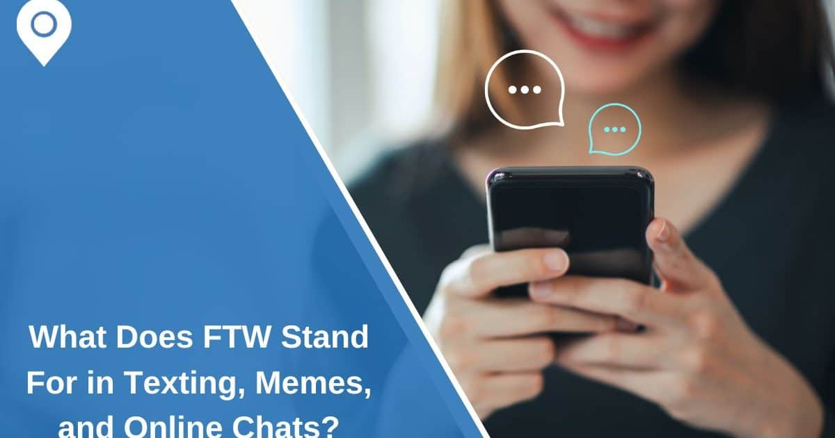 What Does FTW Stand For in Texting, Memes, and Online Chats?