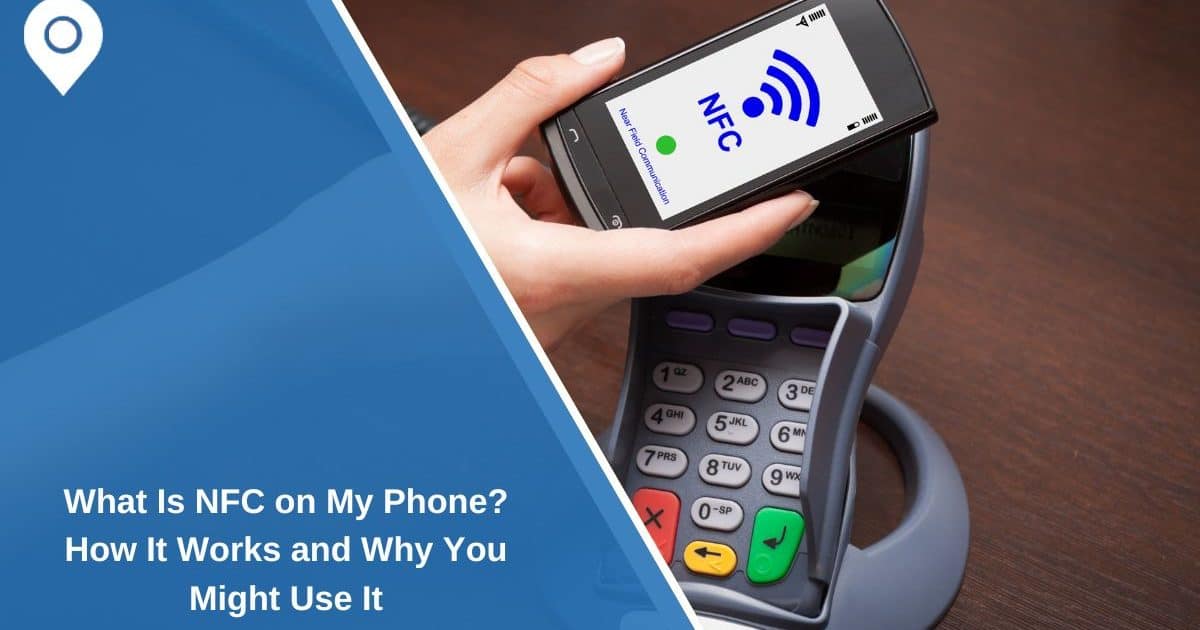 What Is NFC on My Phone? How It Works and Why You Might Use It